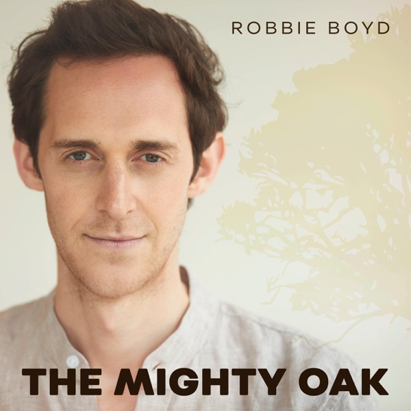 Robbie Boyd - The Mighty Oak | The strength of generations