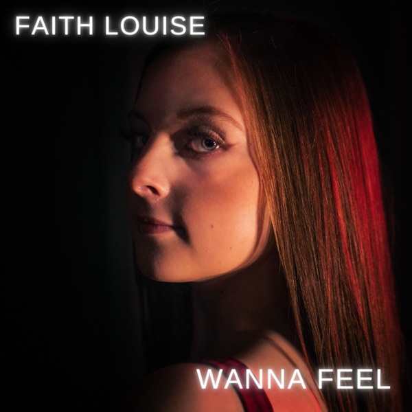 Faith Louise - Wanna Feel | pop - Sinusoidal Music
