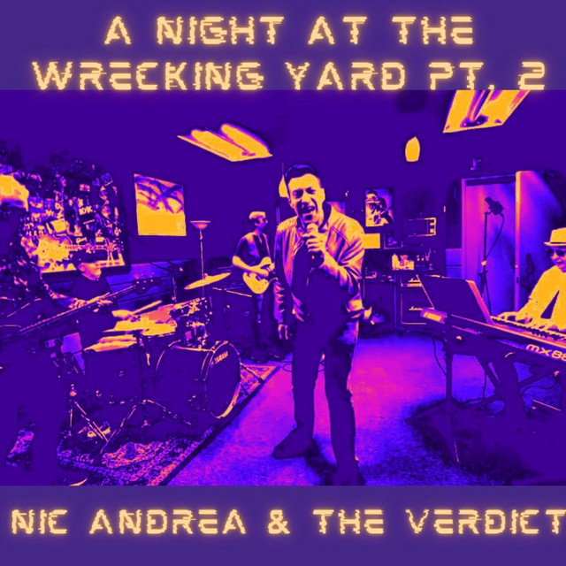 “A Night At The Wrecking Yard, Pt.2”, by Nic Andrea & The Verdict: A ...