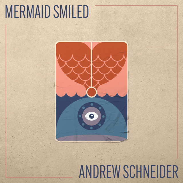 Mermaid Smiled By Andrew Schneider Is An Alternative Indie Track That