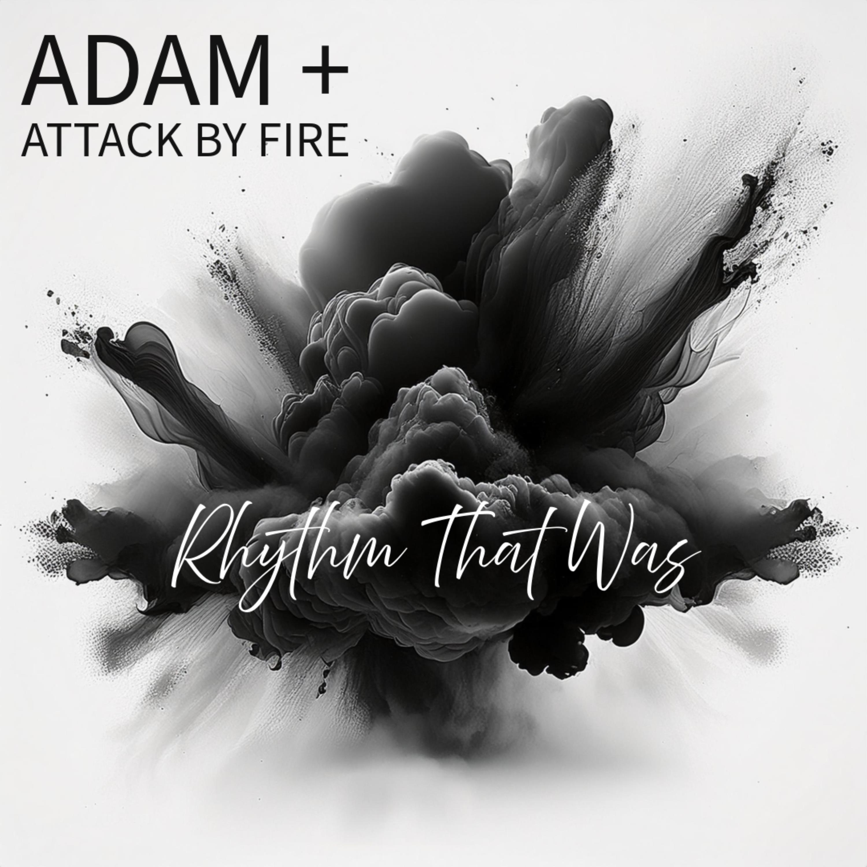 'Rhythm That Was' is a Folk Rock New Single by Adam + Attack By Fire ...