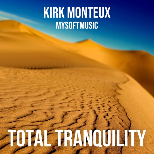 Kirk Monteux 'Total Tranquility' Album is a Healing Soundscape
